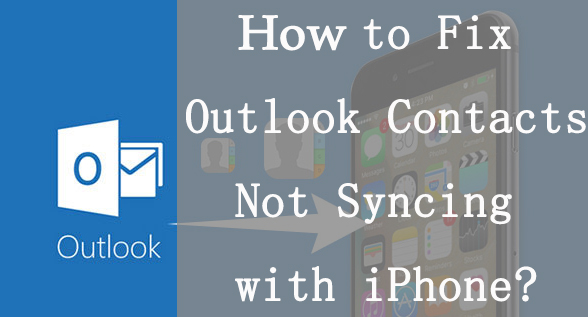 4 Effective Ways to Fix Outlook Contacts Not Syncing with iPhone