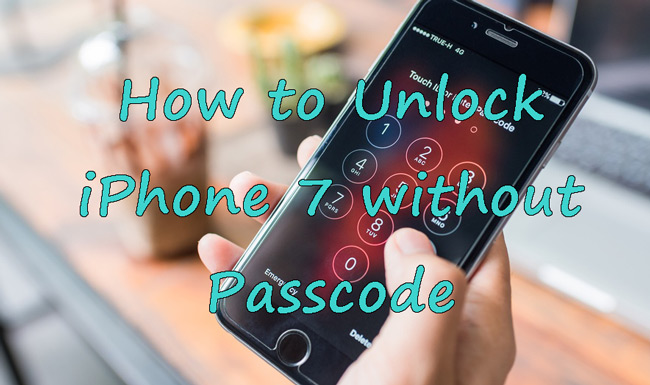 Solved! How to Unlock iPhone 7 without Passcode Solved! How to Unlock iPhone 7 without Passcode